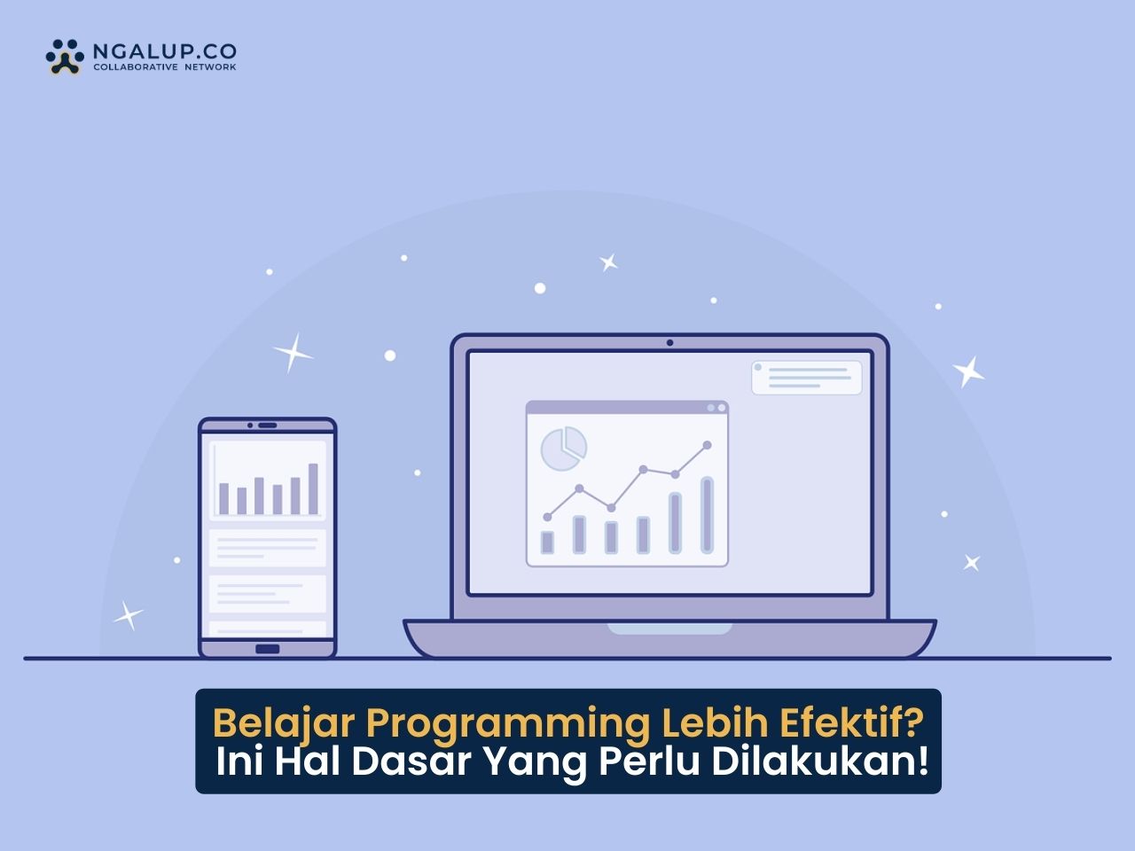 Belajar Programming Lebih Efektif? Ini Hal Dasar Yang Perlu Dilakukan!